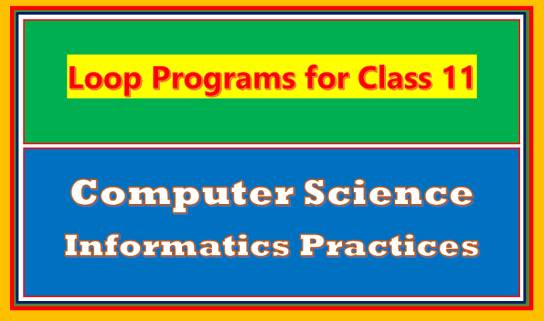 Important Python Loop Programs For Class 11 Practical File