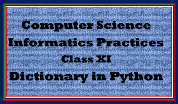 Comprehensive Notes Dictionaries In Python For Class 11 Tutorialaicsip