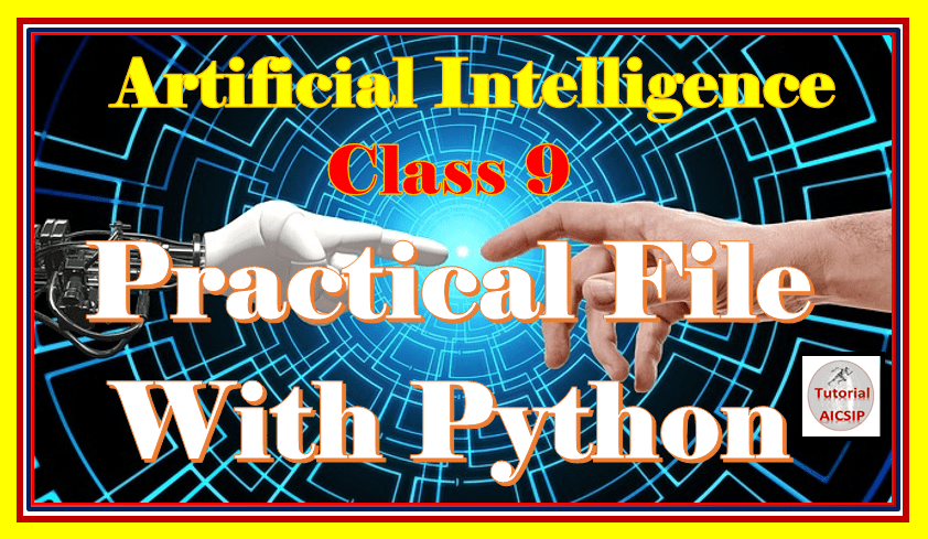 Practical File AI Class 9 Detailed And Comprehensive Guide
