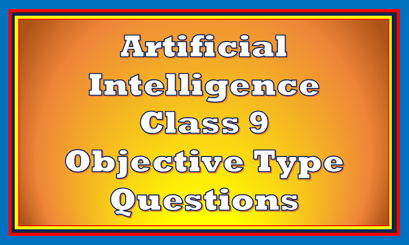 Artificial Intelligence Class 9 Quiz Essential For Students Assessment ...