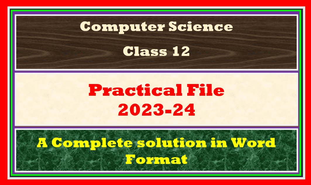 Practical File Computer Science Class 12 A Comprehensive Guide