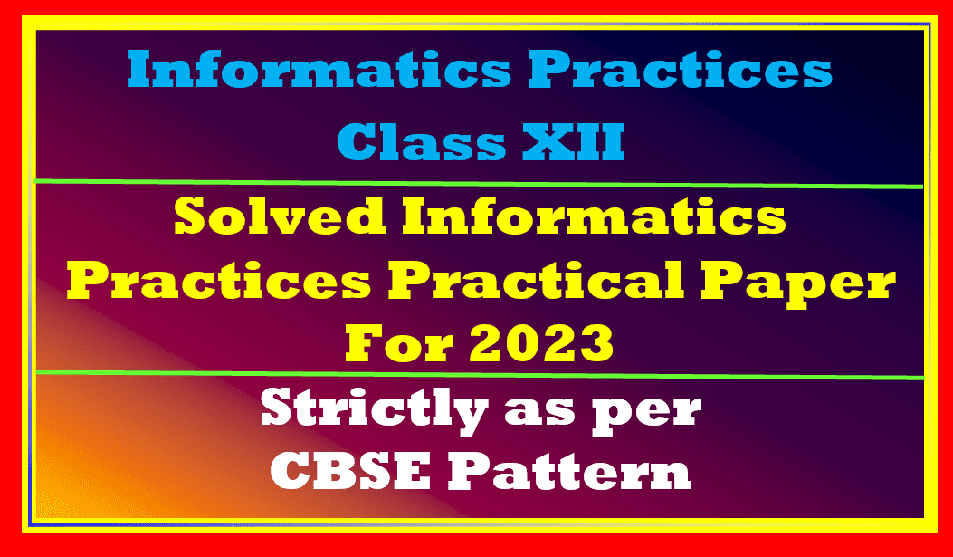 Download Practical File Informatics Practices Class 12 A Comprehensive